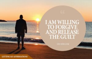 40 Powerful Letting Go Affirmations: "Let Go And Let God"