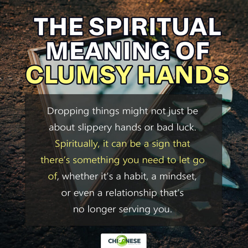 Dropping Things All The Time? The Spiritual Meaning Behind It