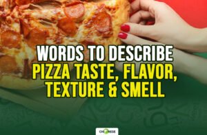 Fancy Words to Describe Pizza (Taste, Flavor, Smell, and Texture)