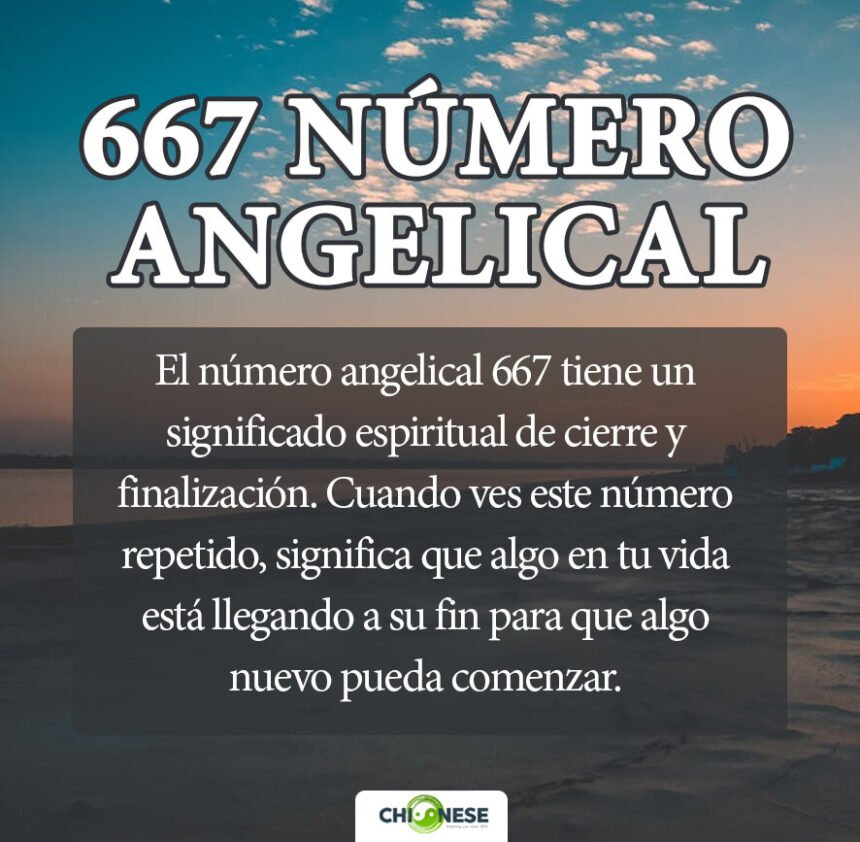 Número angelical 667 significado espiritual (una señal de cierre)