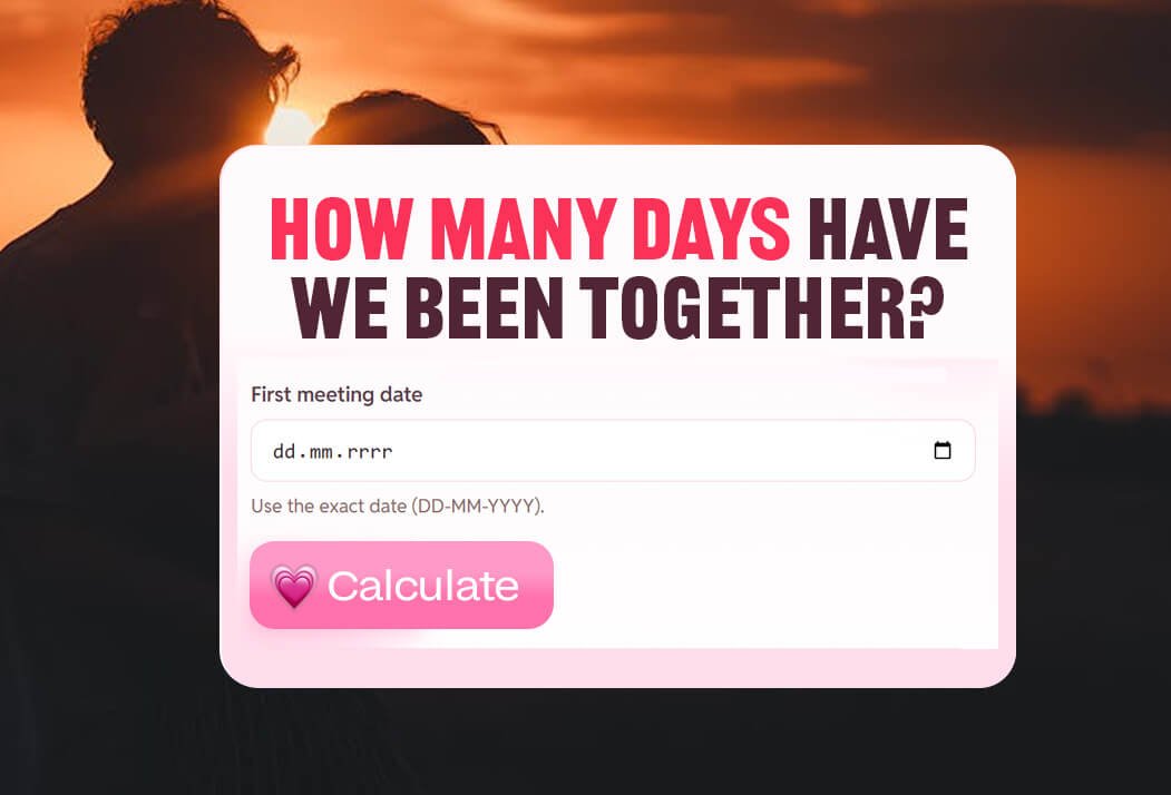 How Many Days Have We Been Together? (Love Calculator)